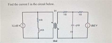 Solved Find The Current I In The Circuit Below Chegg