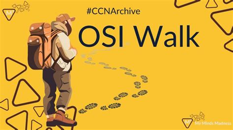 My Minds Madness On Linkedin Ccnarchive Osi Walk