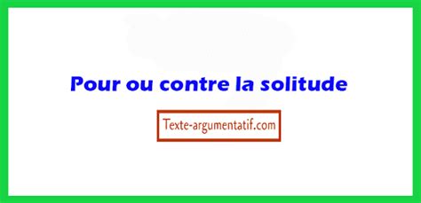 Pour Ou Contre La Solitude Texte Argumentatif Texte Argumentatif