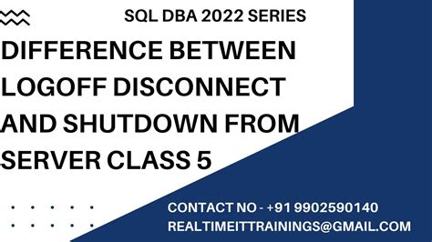 Sql Dba Batch 48 Class 5 Difference Between Logoff Disconnect And Shutdown Contact 9902590140