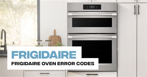 Frigidaire Oven Error Codes Frigidaire Appliance Support