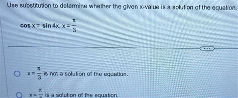 [answered] use substitution to determine whether the given x value is a