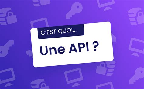 Une Api Quest Ce Que Cest
