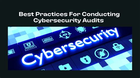 Best Practices For Conducting Cybersecurity Audits In Crisis