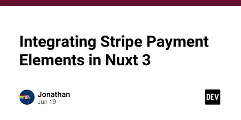 Integrating Stripe Payment Elements In Nuxt 3 Dev Community