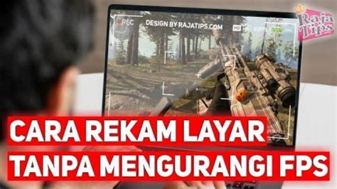 Cara Merekam Layar Laptop Tanpa Mengurangi Fps