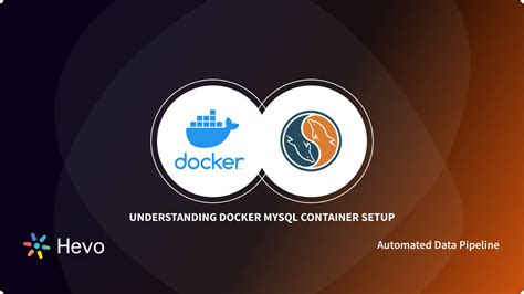 Docker Mysql Container 3 Easy Steps For Setup And Configuration Hevo