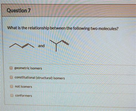 Solved What Is The Relationship Between The Following Two Molecules And Geometric Isomers