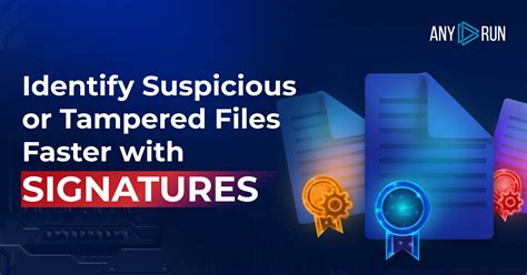 Identify Suspicious Or Tampered Files Faster With Digital Signatures