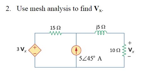 Solved 2 Use Mesh Analysis To Find Vx Chegg Com
