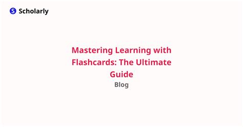 mastering learning with flashcards the ultimate guide scholarly blog