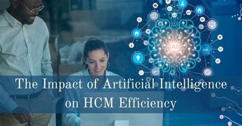 The Impact Of Artificial Intelligence On Hcm Efficiency