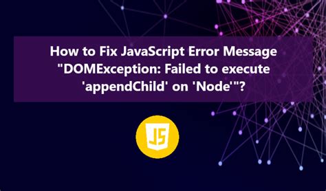 How To Fix Javascript Error Message Domexception Failed To Execute