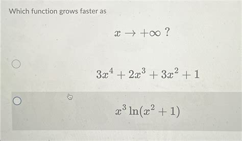 Solved Which Function Grows Faster Asx→∞