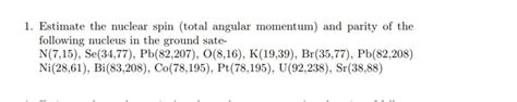 Solved Estimate The Nuclear Spin Total Angular Momentum Chegg