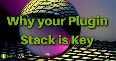Why Your Plugin Stack Is Key Mainwp Wordpress Management