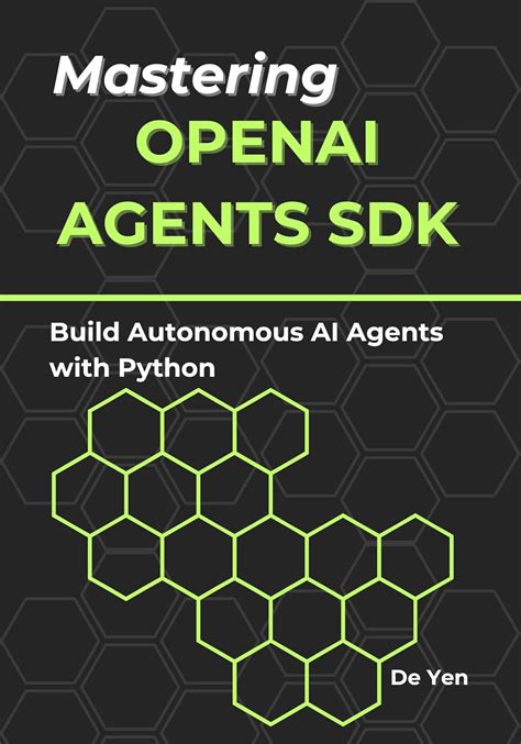 Mastering Openai Agents Sdk Build Autonomous Ai Agents With Python English Edition Ebook