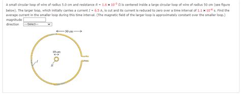 Solved A Small Circular Loop Of Wire Of Radius 50 Cm And