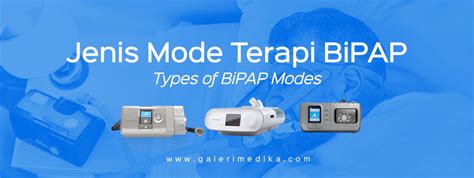 Jenis Jenis Mode Terapi Pada Mesin Bipap Galeri Medika