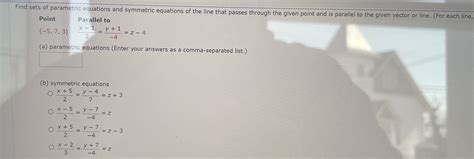 Solved Find Sets Of Parametric Equations And Symmetric