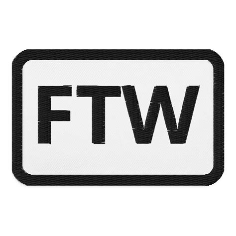 Ftw Embroidered Patches