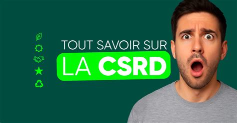 Csrd Définition Directive Et Obligations Des Entreprises