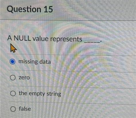 Solved Question 15A NULL Value Representsmissing Datazerothe Chegg Com
