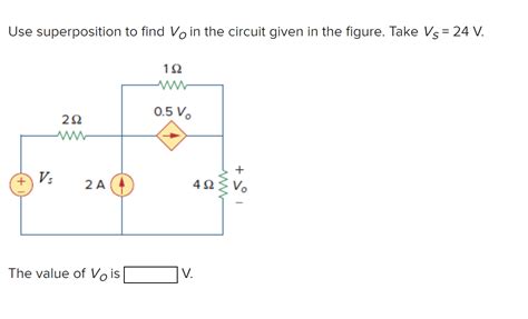 Solved Use Superposition To Find Vo In The Circuit Given In