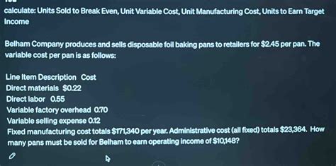 solved calculate units sold to break even unit variable cost unit