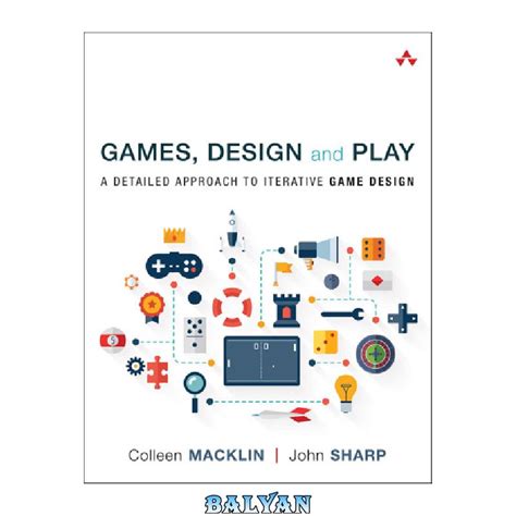 دانلود کتاب Games Design And Play A Detailed Approach To Iterative