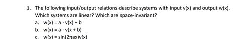Solved The Following Input Output Relations Describe Chegg