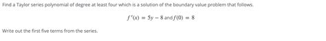Solved Find A Taylor Series Polynomial Of Degree At Least