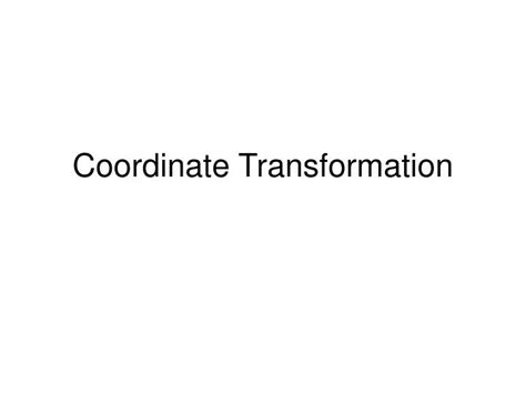 Ppt Coordinate Transformation Powerpoint Presentation Free Download
