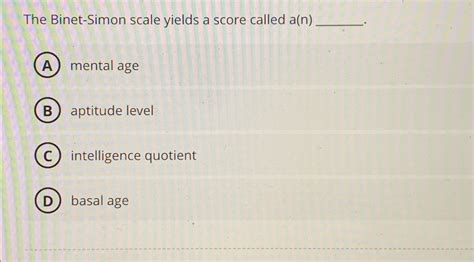 Solved The Binet Simon Scale Yields A Score Called