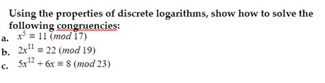 Solved Using The Properties Of Discrete Logarithms Show