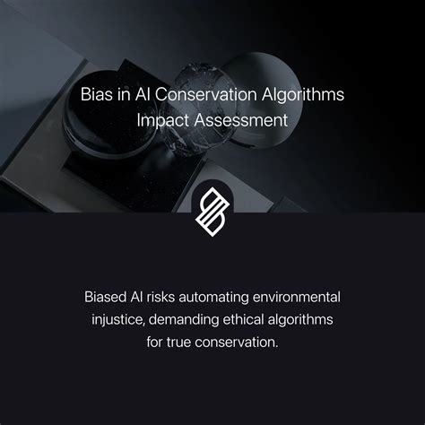 Bias In Ai Conservation Algorithms Impact Assessment → Scenario