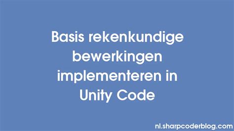 Basis Rekenkundige Bewerkingen Implementeren In Unity Code Sharp Coder Blog