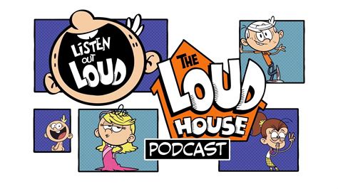 Listen Out Loud The Loud House Podcast Nick Animation The Loud