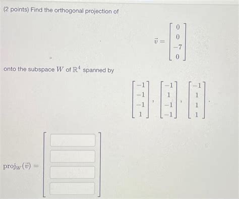 Solved Points Find The Orthogonal Projection Of Chegg Com