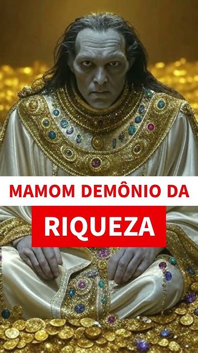 Mamom O Que A Bíblia Diz Sobre O Demônio Das Riquezas Mamont Riqueza