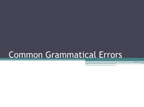 Ppt Common Grammatical Errors Powerpoint Presentation Free Download Id