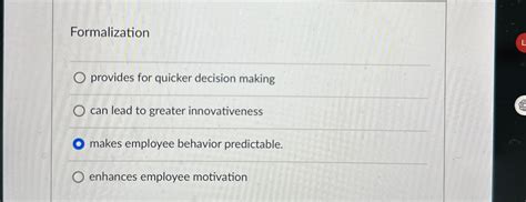 Solved Formalizationprovides For Quicker Decision Makingcan