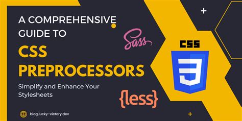 A Comprehensive Guide To Css Preprocessors Simplify And Enhance Your