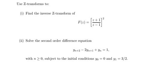 Solved Use Z Transforms To I Find The Inverse Z Transform Chegg Com