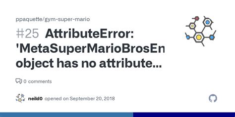 AttributeError MetaSuperMarioBrosEnv Object Has No Attribute Disable Out Pipe Issue