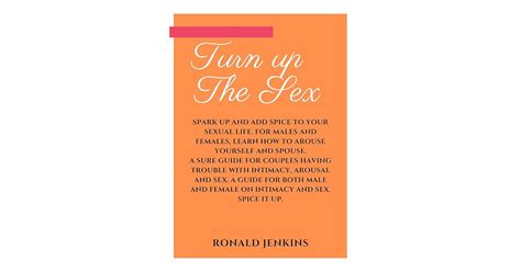Turn Up The Sex Spark Up And Add Spice To Your Sexual Life For Males