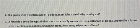 Solved 1 If A Graph With N Vertices Has N 1 Edges Must It