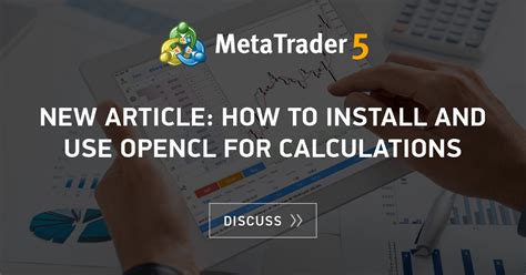 New Article How To Install And Use Opencl For Calculations Expert Advisor Mql And