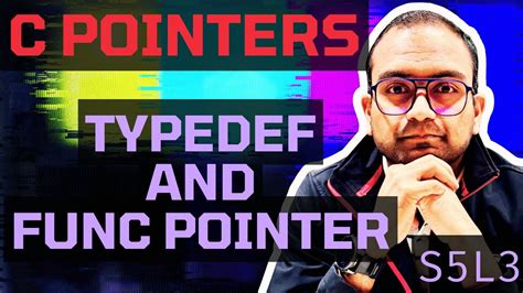 S5l3 Typedef And Function Pointers Understanding C Pointers Youtube