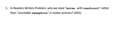 Solved 5 In Readers Writers Problem Why We Need Mutex